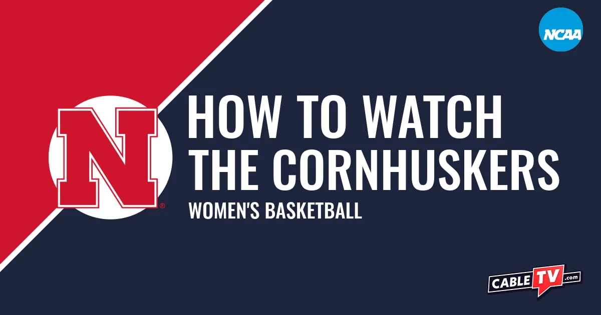 Watch Nebraska Women's Basketball: TV & Streaming Info