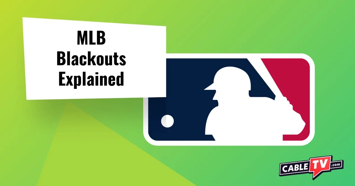 Explaining How MLB Blackouts Work | CableTV.com